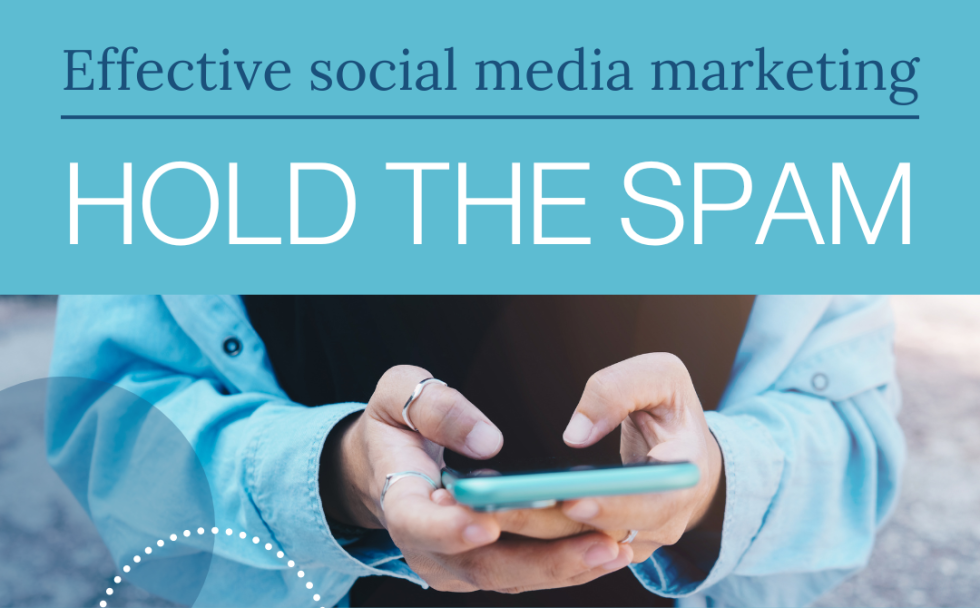 Effective social media marketing, hold the spam | MMG